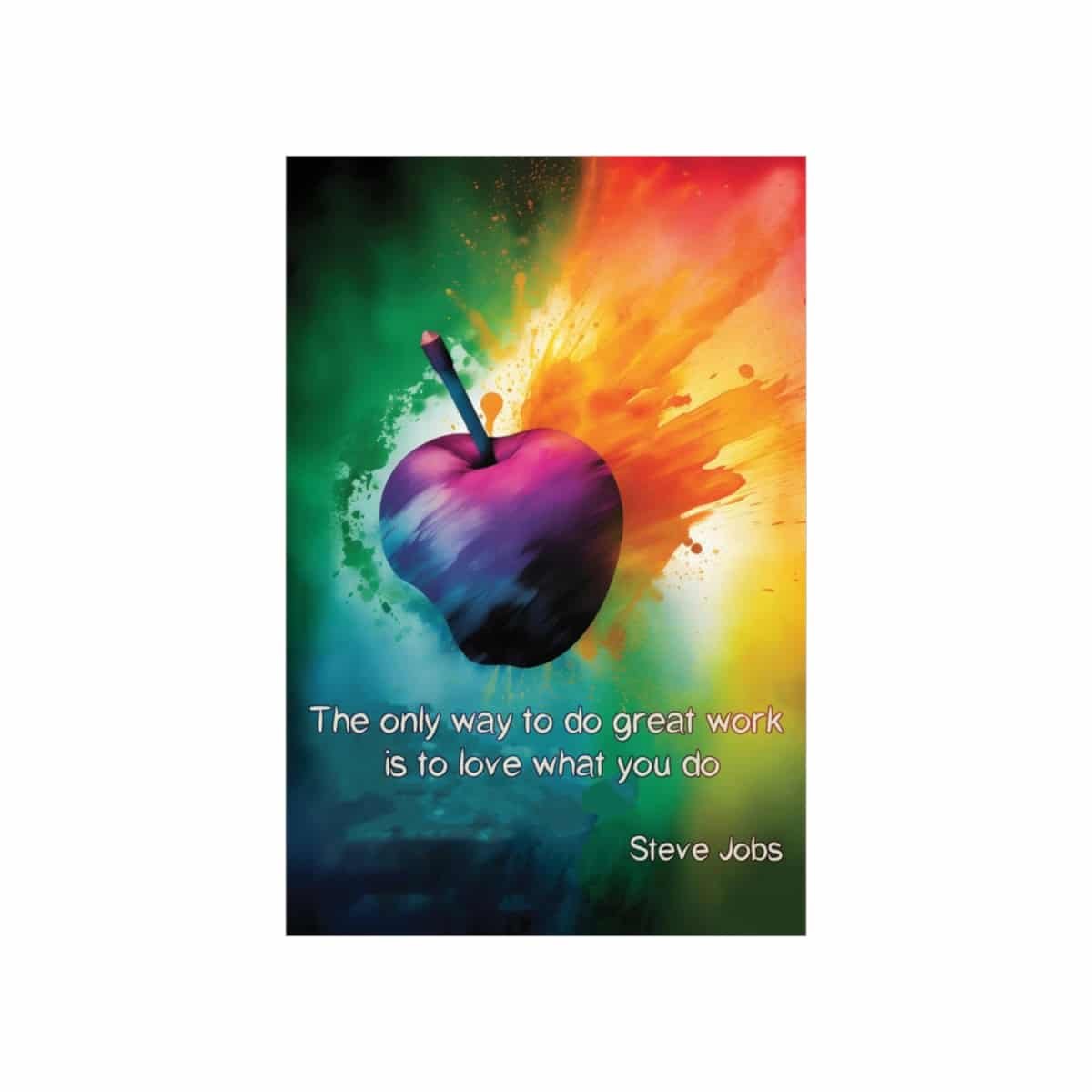 Steve Jobs Quote Poster - "The Only Way To Do Great Work Is To Love ...
