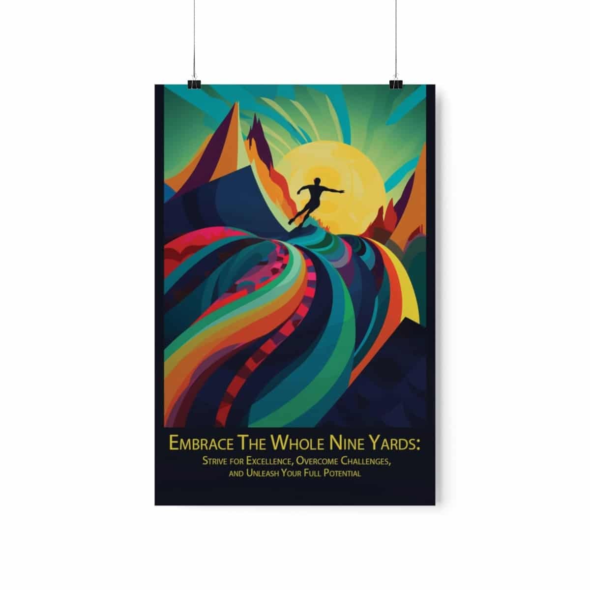 Whole Nine Yards Motivational Poster - Premium Quality Vertical Poster ...